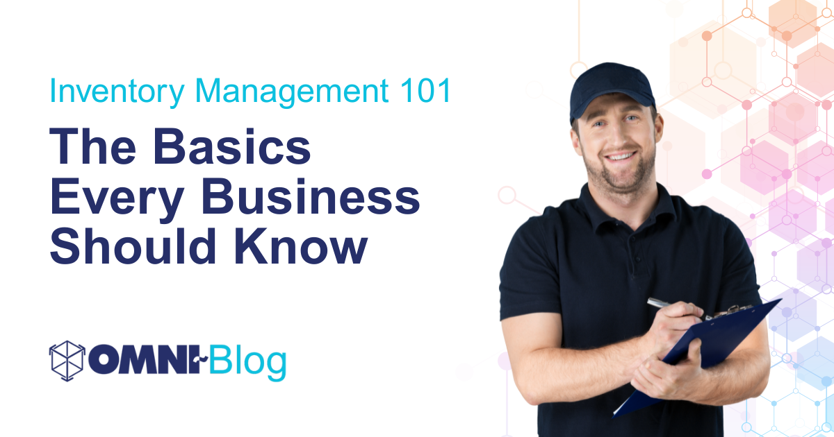 Inventory Management 101: The Basics Every Business Should Know - Omni~View